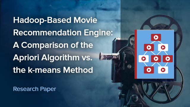 Hadoop Based Movie Recommendation Engine A Comparison Of The Apriori Algorithm Vs The K Means