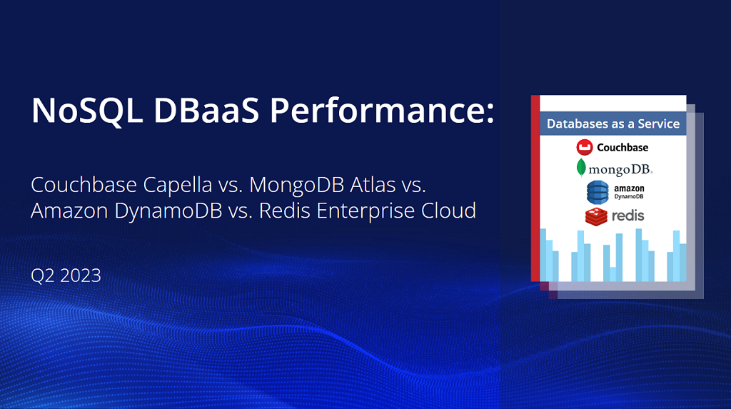 NoSQL DBaaS Performance: Couchbase Capella vs. MongoDB Atlas vs. Amazon ... NoSQL DBaaS Performance: Couchbase Capella vs. MongoDB Atlas vs. Amazon ...
